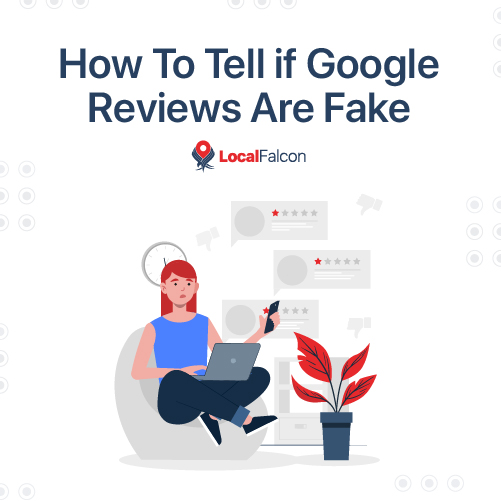 How To Tell if Google Reviews Are Fake - Local Falcon