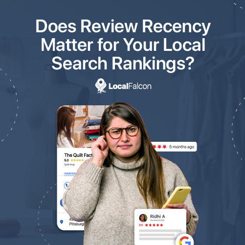 Does Review Recency Matter for Your Local Search Rankings? - Local Falcon
