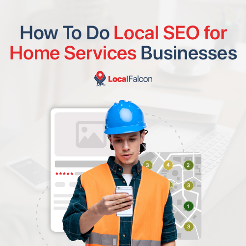 How To Do Local SEO for Home Services Businesses - Local Falcon