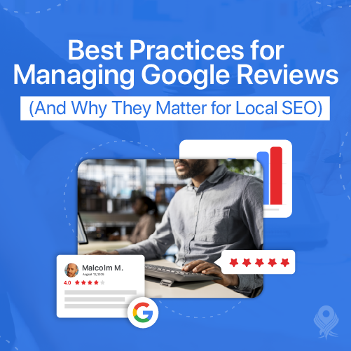 Best Practices for Managing Google Reviews (And Why They Matter for ...