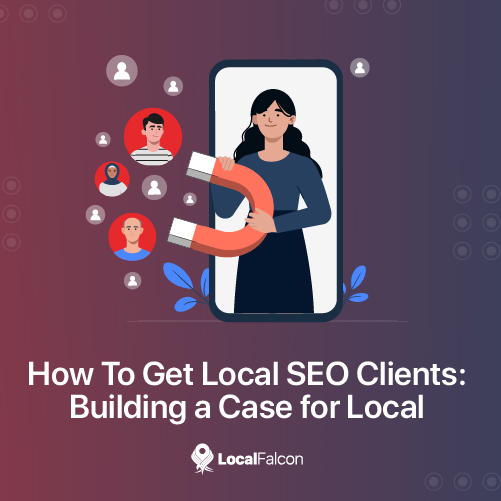 How To Sell Local SEO and Win More Local SEO Clients - Local Falcon