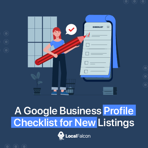 A Google Business Profile Checklist for New Listings - Local Falcon