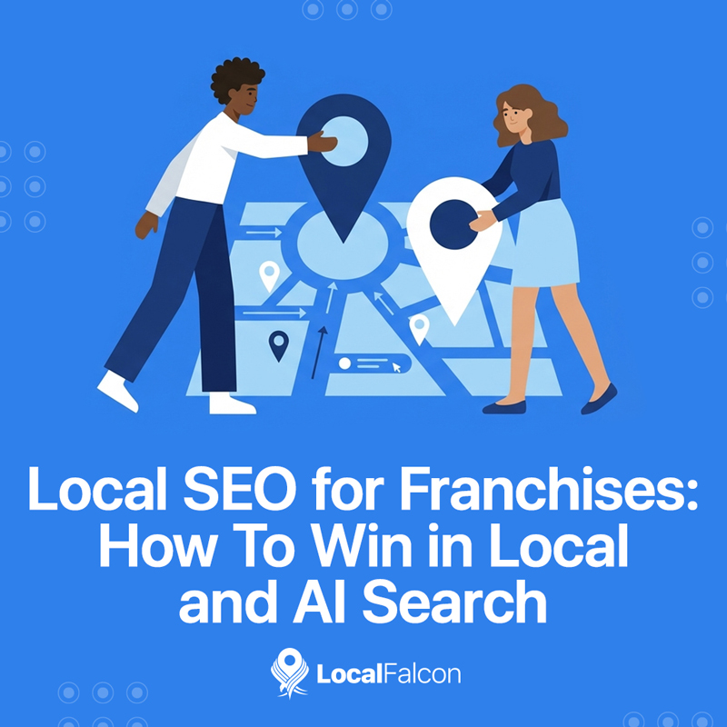 Local SEO for Franchises: How To Win in Local and AI Search - Local Falcon