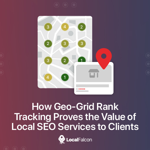 How Geo-Grid Rank Tracking Proves the Value of Local SEO Services to ...