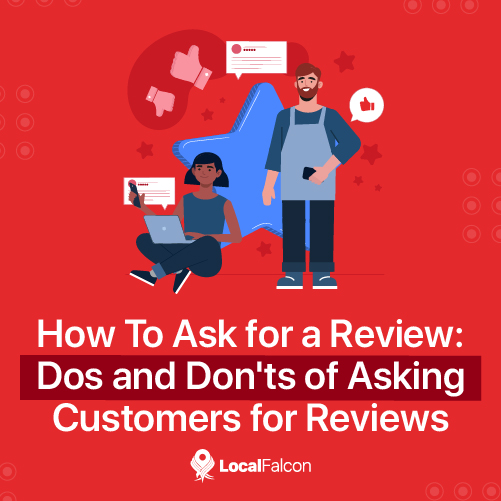 How To Ask for a Review: Dos and Don'ts of Asking Customers for Reviews - Local Falcon