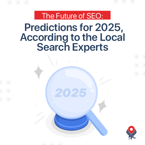 The Future of SEO: Predictions for 2025, According to the Local Search Experts - Local Falcon