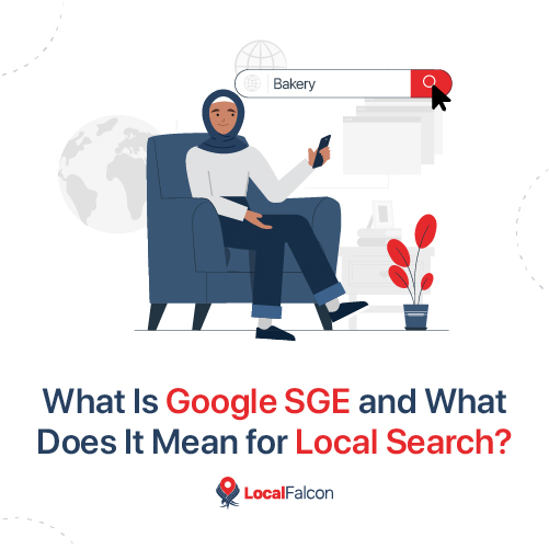 What Is Google SGE and What Does It Mean for Local Search? - Local Falcon