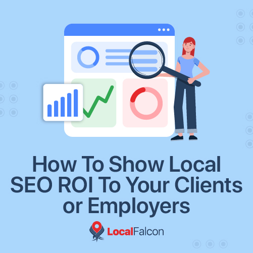 How To Show Local SEO ROI To Your Clients or Employers - Local Falcon