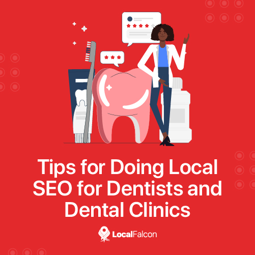 Tips for Doing Local SEO for Dentists and Dental Clinics - Local Falcon
