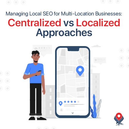 Multi-Location SEO: How To Optimize for Every Location (Centralized vs ...