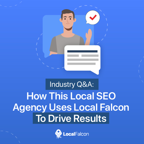 Industry Q&A: How This Local SEO Agency Uses Local Falcon To Drive ...