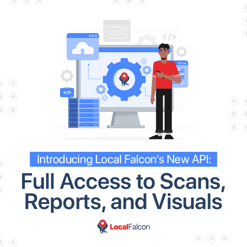 Introducing Local Falcon's New API: Full Access to Scans, Reports, and Visuals - Local Falcon