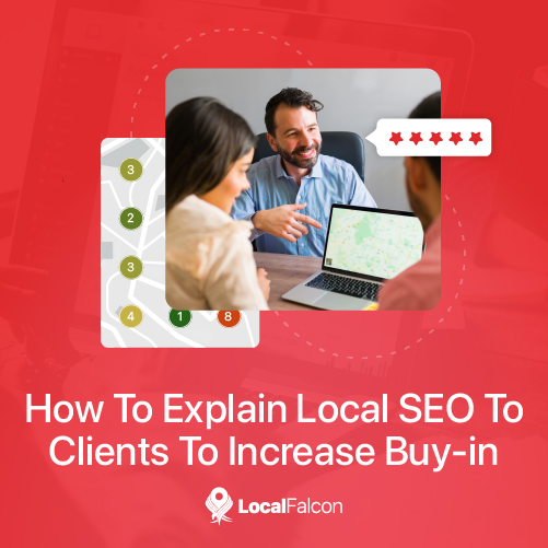 How To Explain Local SEO To Clients To Increase Buy-in - Local Falcon
