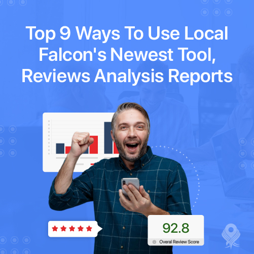 Top 9 Ways To Use Local Falcon's Newest Tool, Reviews Analysis Reports ...