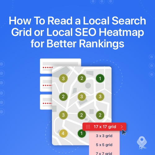 How To Read a Local Search Grid or Local SEO Heatmap for Better ...