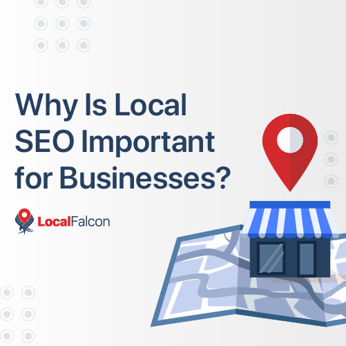 8 Reasons Why Local SEO Matters - Local Falcon