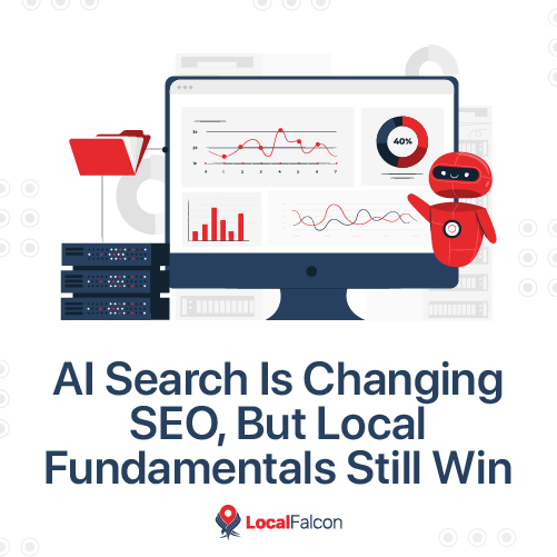 AI Search Is Changing SEO, But Local Fundamentals Still Win - Local Falcon