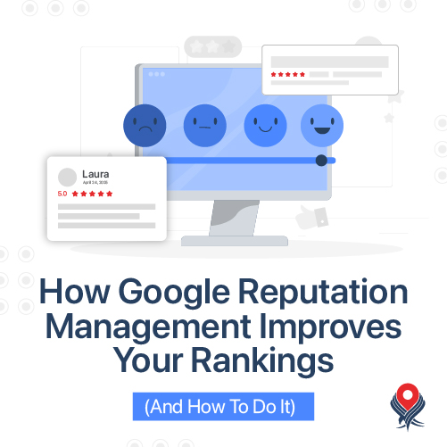 How Google Reputation Management Improves Your Rankings (And How To Do ...