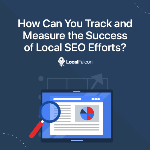 Key Metrics for Local SEO Success: How To Track and Measure Performance ...