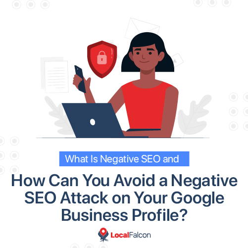 What Is Negative SEO and How Can You Avoid a Negative SEO Attack on Your Google Business Profile ...