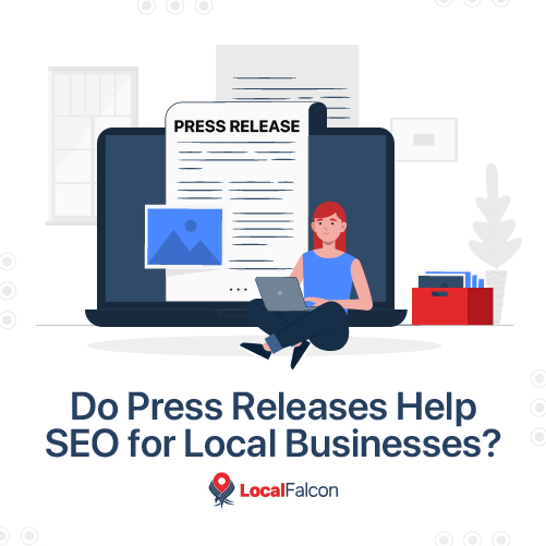 Do Press Releases Help SEO for Local Businesses? - Local Falcon