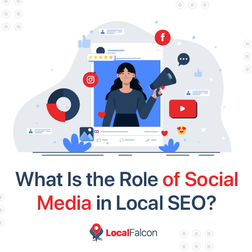 What Is the Role of Social Media in Local SEO? - Local Falcon