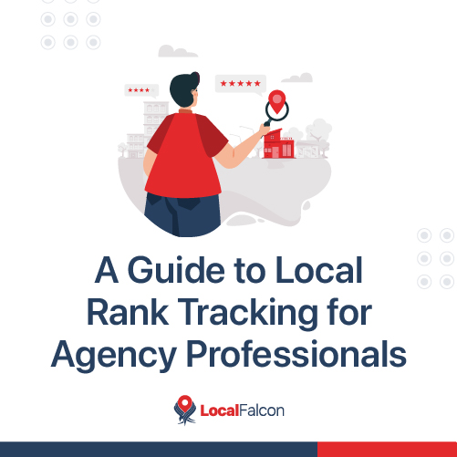 A Guide To Local Rank Tracking for Agency Professionals - Local Falcon
