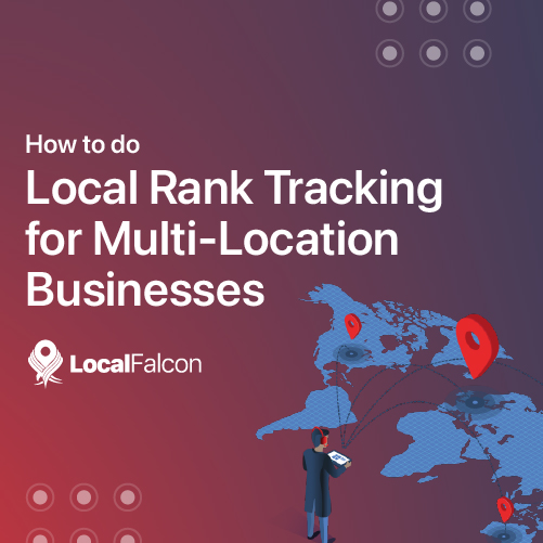 How To Track Local Ranking for Multi-Location Businesses - Local Falcon