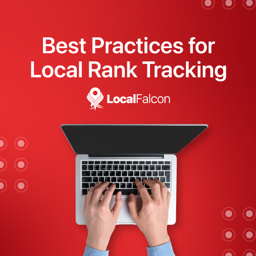 A Brief Guide To Best Practices for Local Rank Tracking - Local Falcon