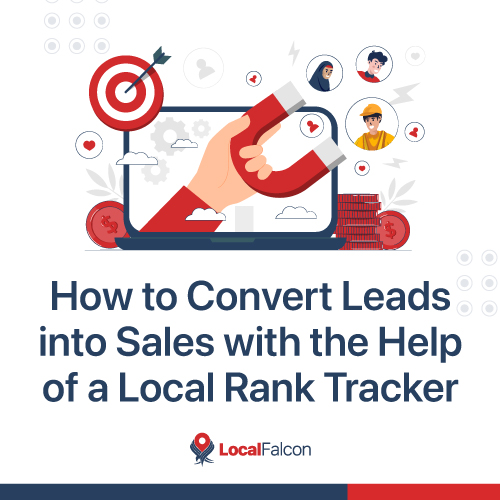 How To Convert Leads into Sales with the Help of a Local Rank Tracker ...