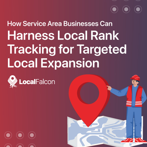 How Service-Area Businesses Can Harness Local Rank Tracking for ...