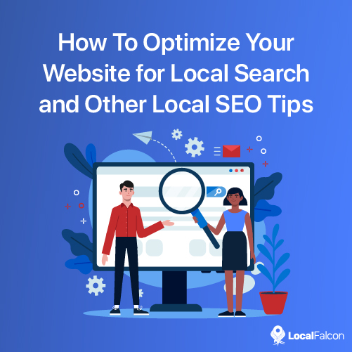 How To Optimize Your Website for Local Search and Other Local SEO Tips - Local Falcon