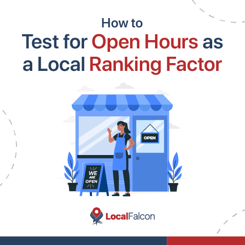 How To Test for Open Hours as a Local Ranking Factor - Local Falcon