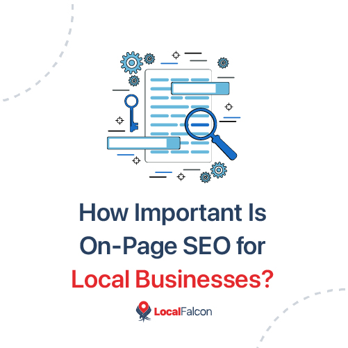 How Important Is On-Page SEO for Local Businesses? - Local Falcon