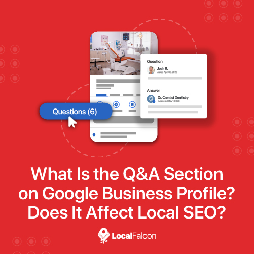 What Is the Q&A Section on Google Business Profile? Does It Affect Local SEO? - Local Falcon